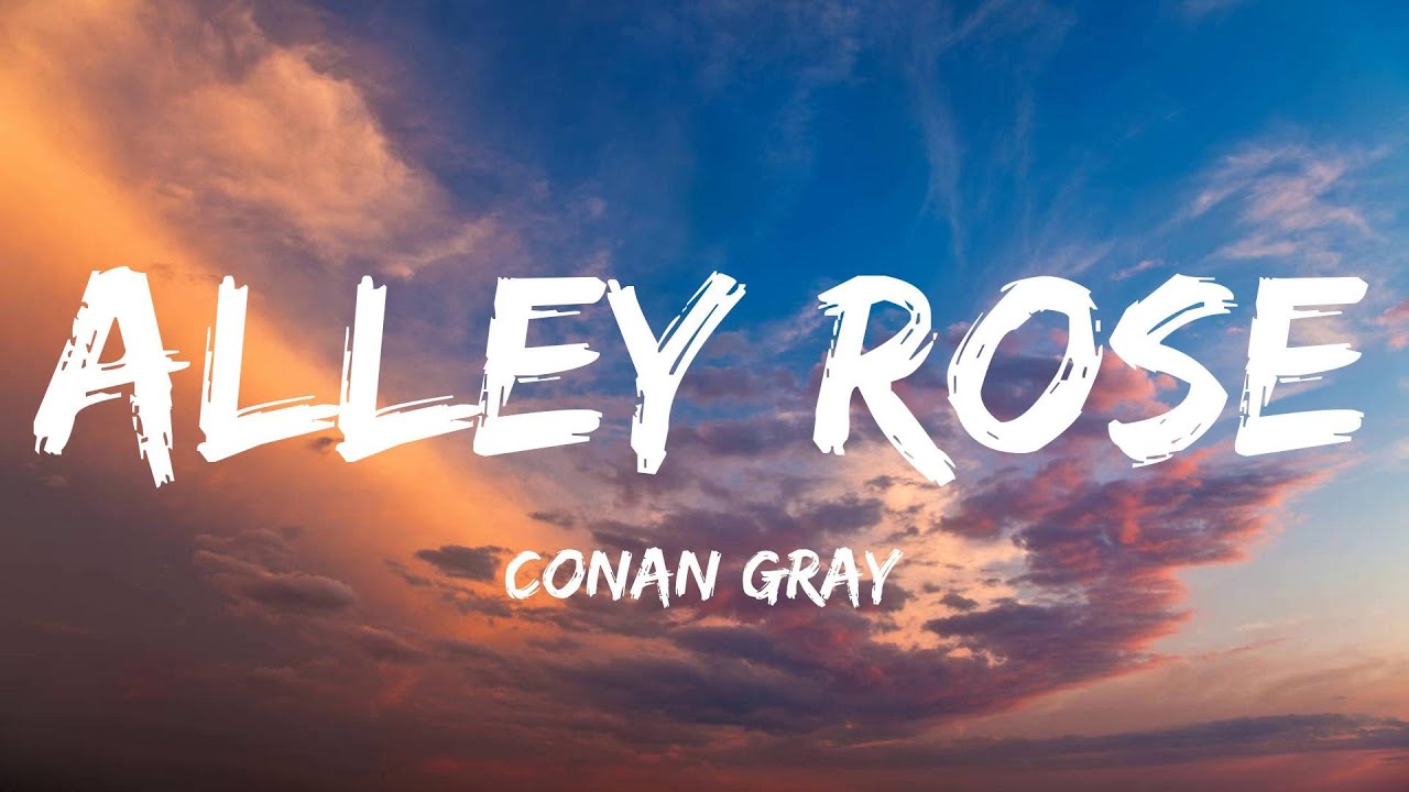 Conan Gray - Alley Rose (Lyrics) - YouTube