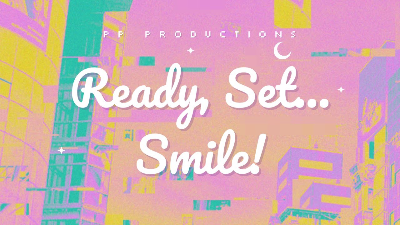 Ready, Set... Smile! - YouTube