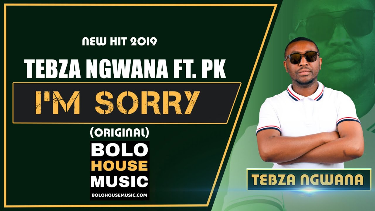 Tebza Ngwana - I'm Sorry ft PK - YouTube