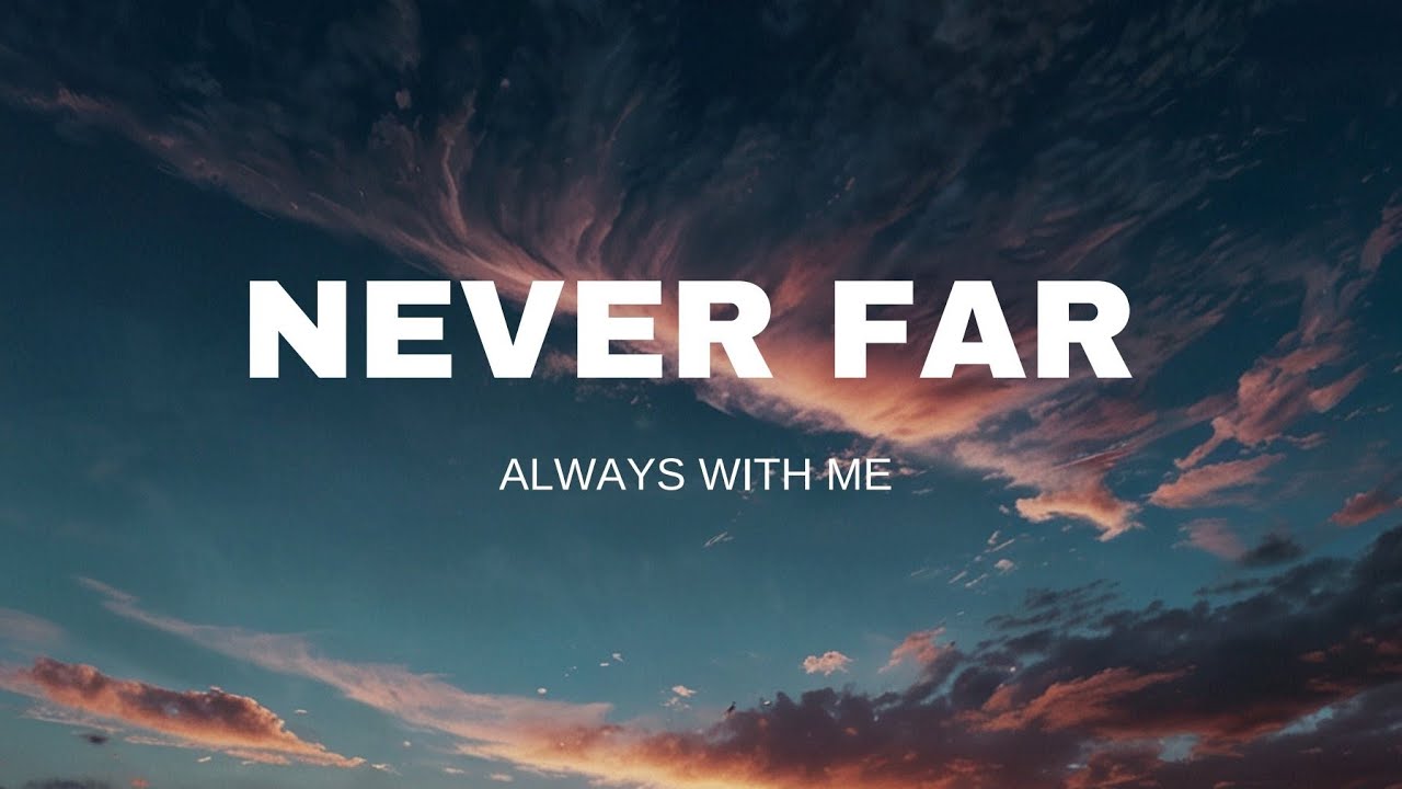 "Never Far_Always With me ️romantic love song (lyrics)2024 - YouTube