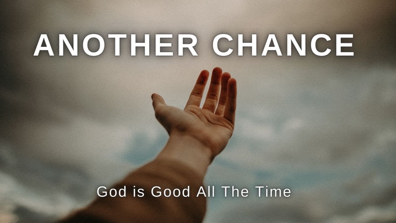 Another CHANCE | God is Good All The Time - YouTube