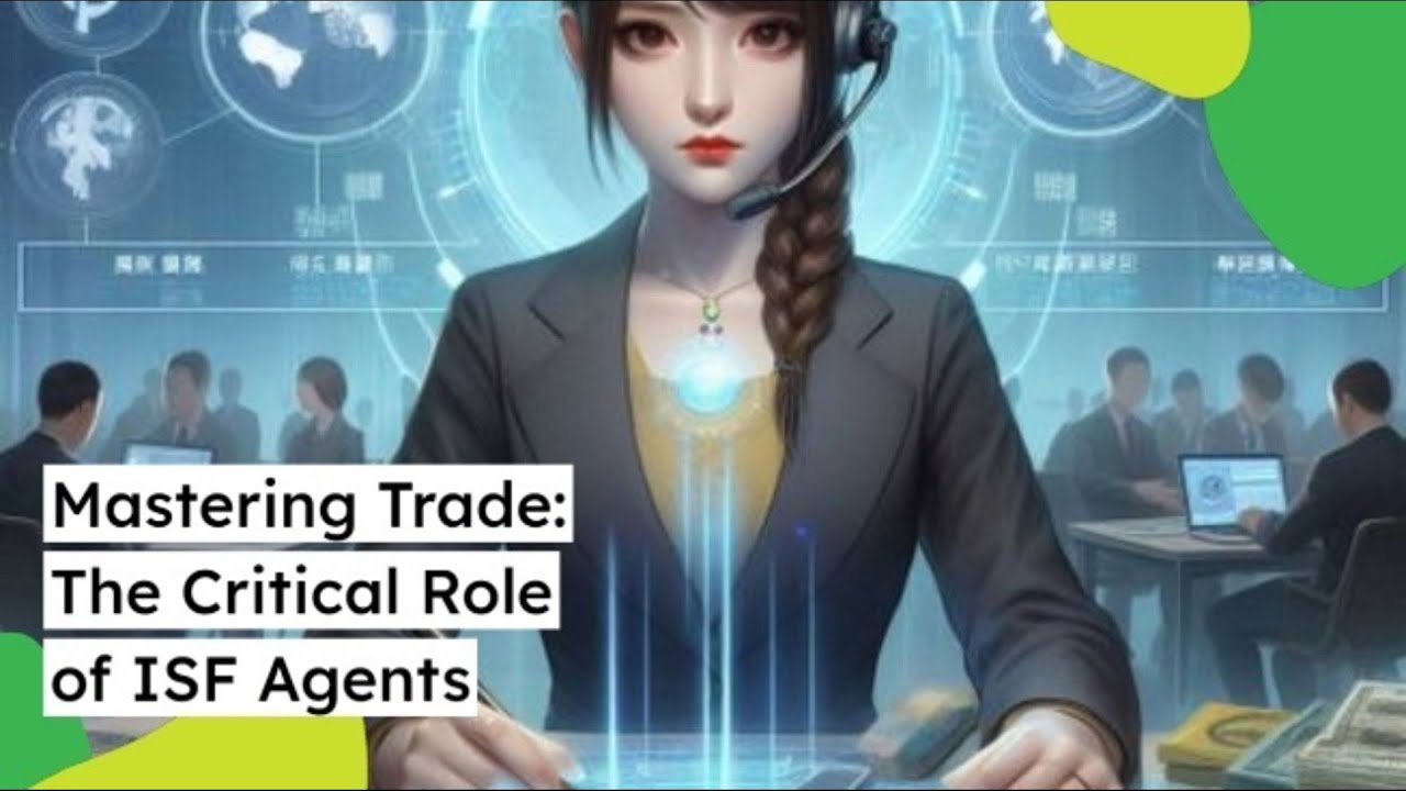 Mastering Trade: The Critical Role of ISF Agents - YouTube