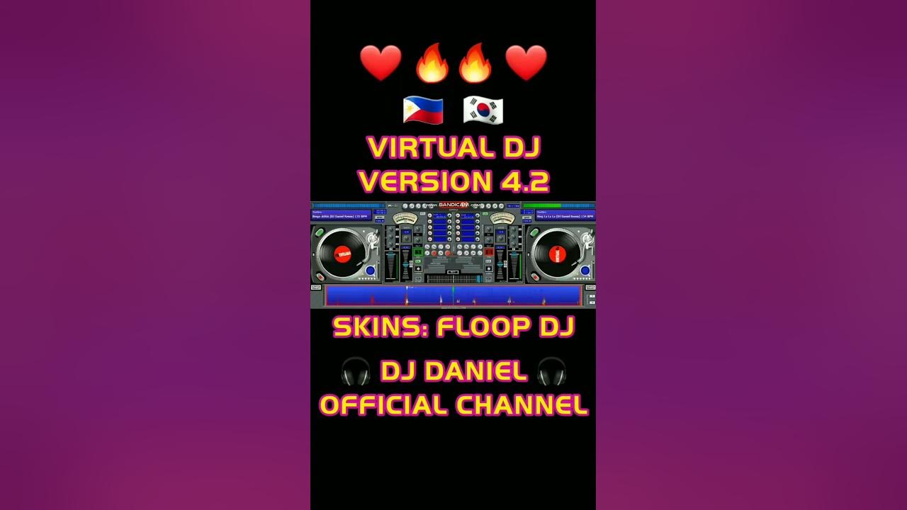 VIRTUAL DJ 4.2 - Remixed by: DJ DANIEL RMX 🇵🇭 🇰🇷 - YouTube