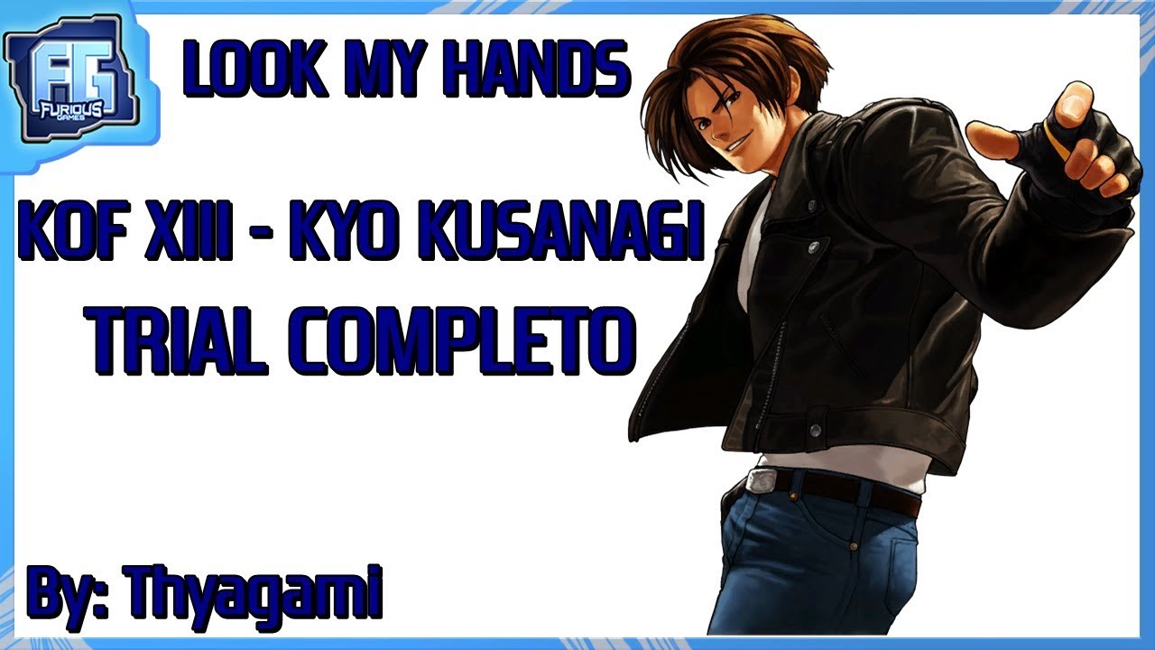 KOF XIII: Kyo Kusanagi - Trial Completo - YouTube