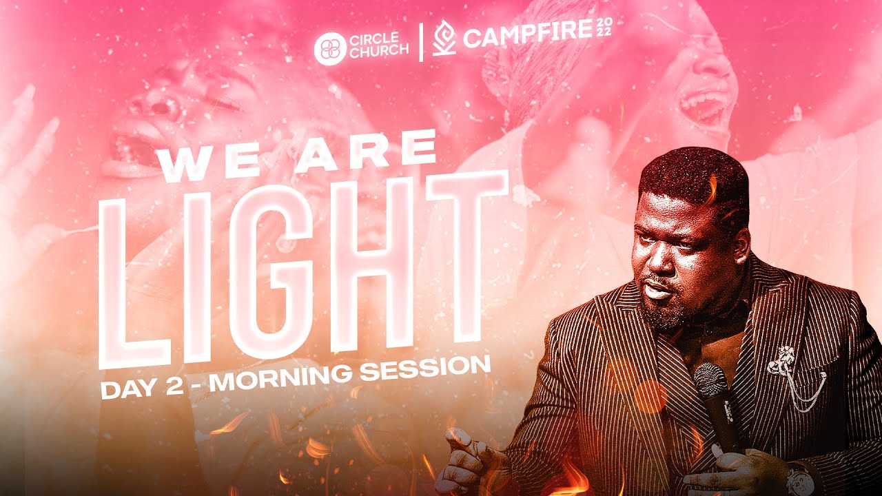 WE ARE LIGHT || CAMPFIRE DAY 2 || MORNING SESSION || 26112022 - YouTube
