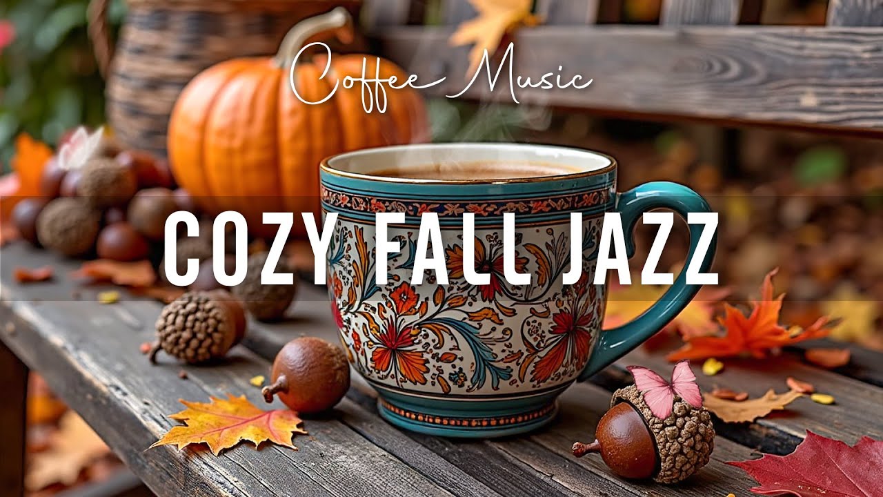 Cozy Fall Jazz 🍁 Exquisite Coffee Jazz Piano Music & Soft Bossa Nova ...