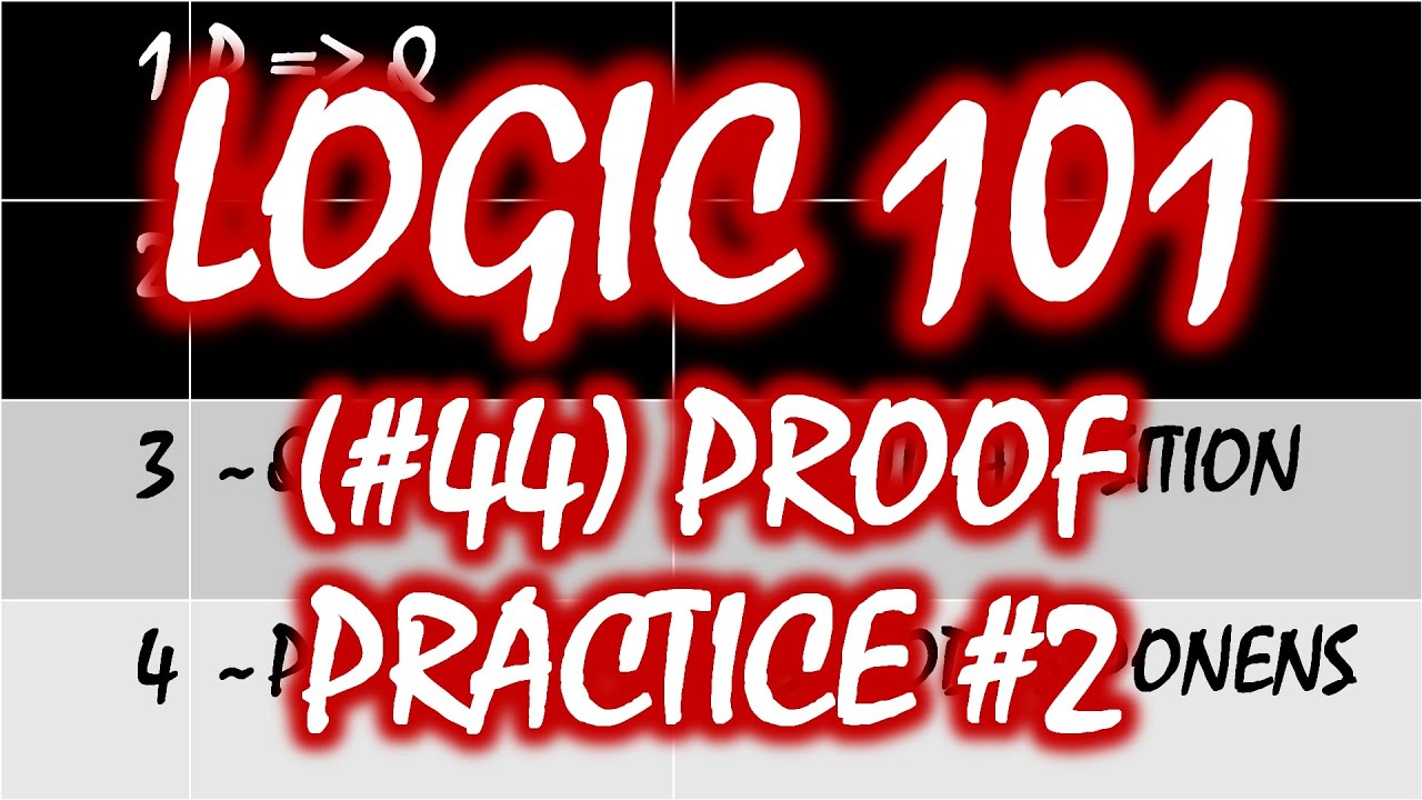 Logic 101 44 Proof Practice 2 Proof By Contradiction Edition Logic 101 44 Proof Practice 2 Proof By Contradiction Edition
