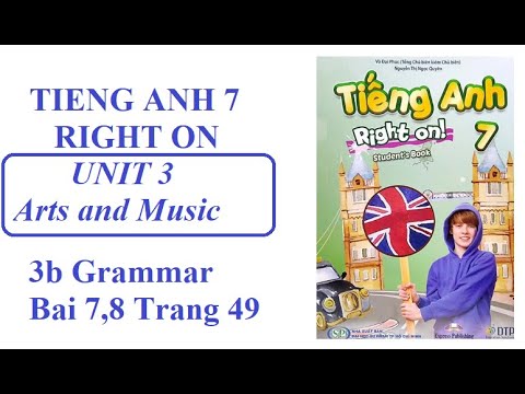 Tiếng Anh 7 Right On (Unit 3 Arts and Music) 3b Grammar (Bài 7,8 Trang ...