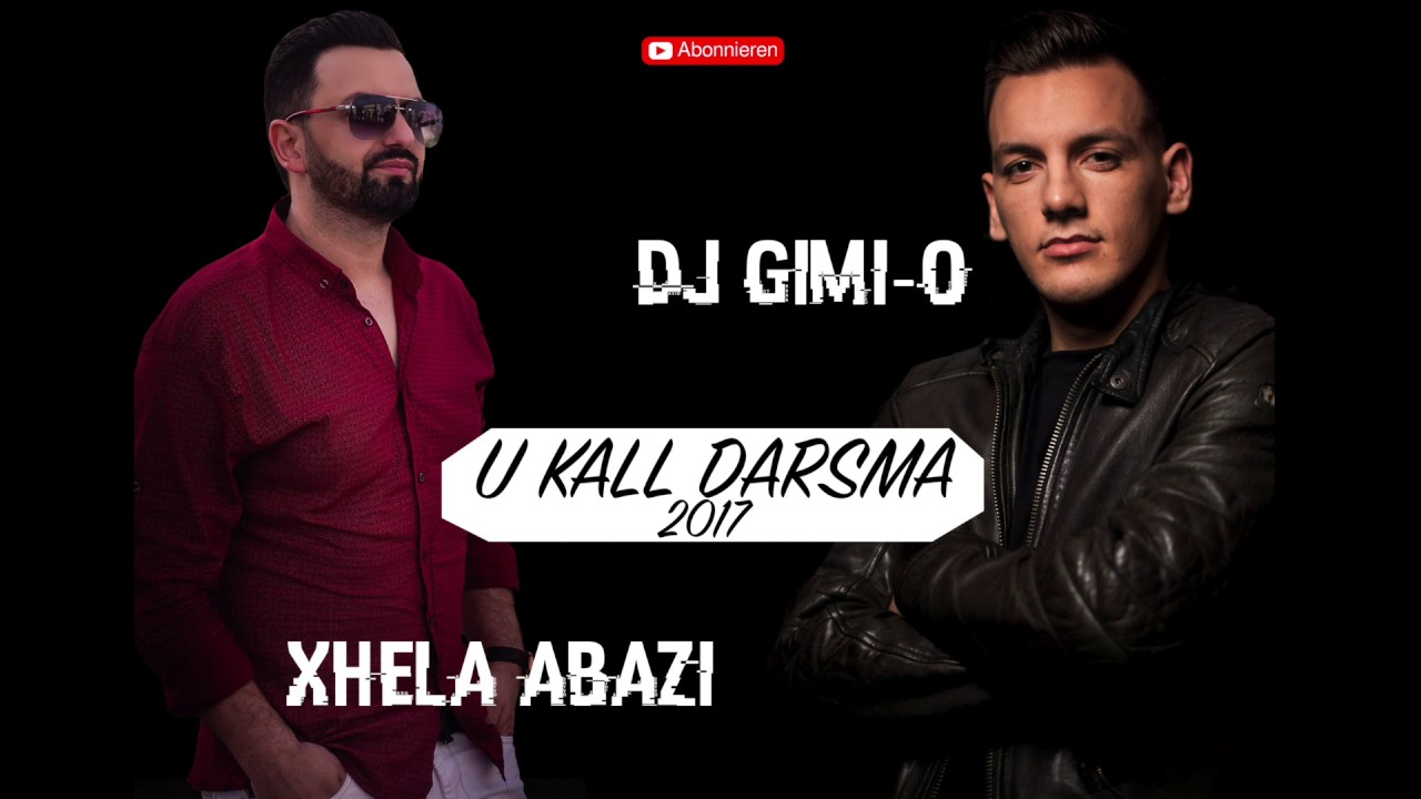 Xhela Abazi feat. DJ Gimi-O - U kall Darsma 2017 - YouTube