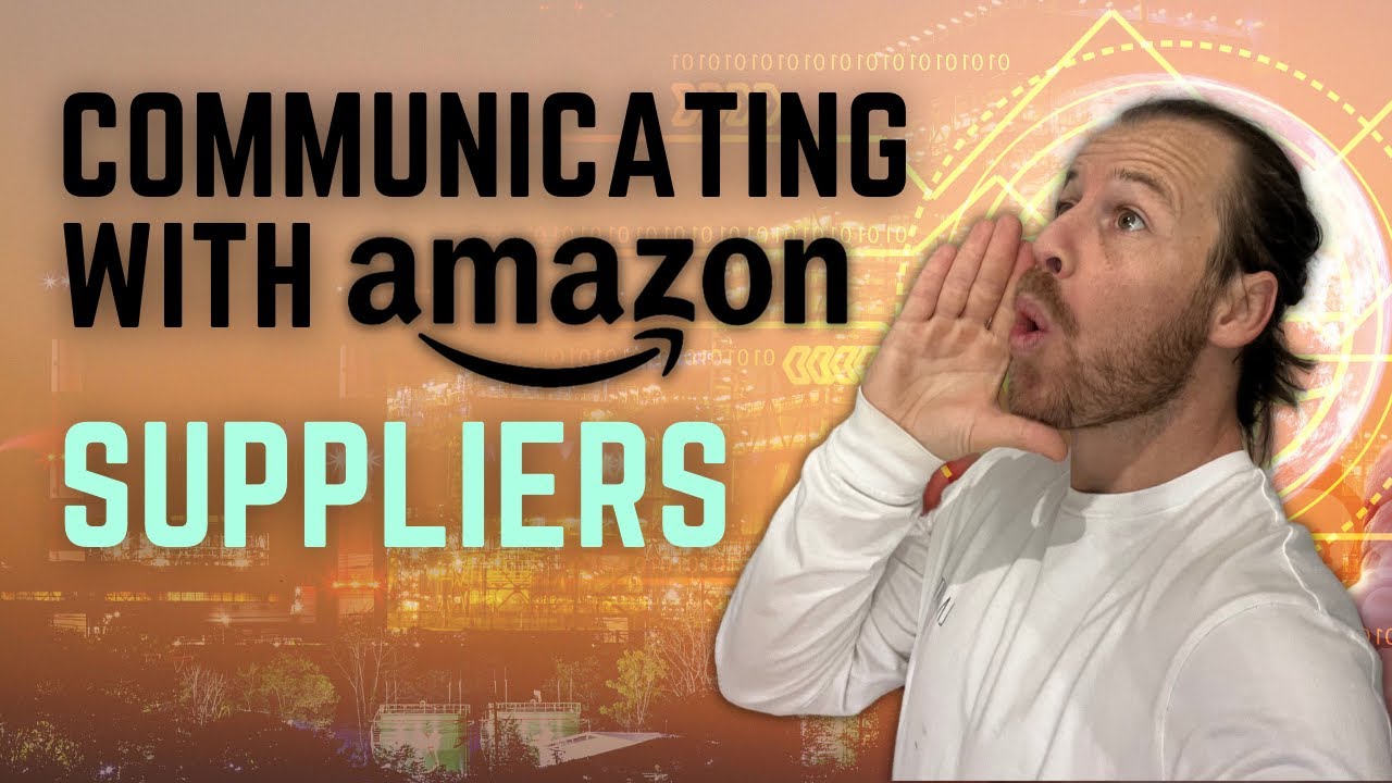 TIPS YOU NEED to know when Communicating with Amazon Suppliers | Ep. 14 ...