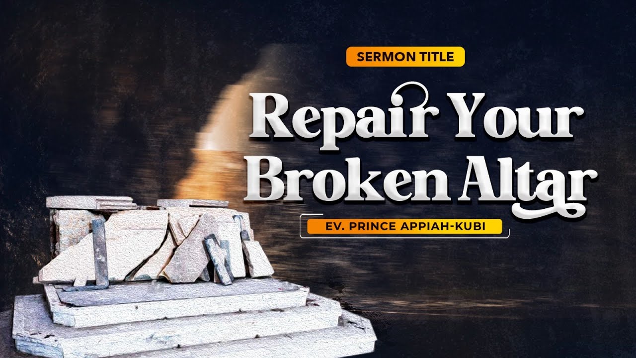 Repair Your Broken Altar | Evangelist Appiah Kubi | Sunday VIP Service ...