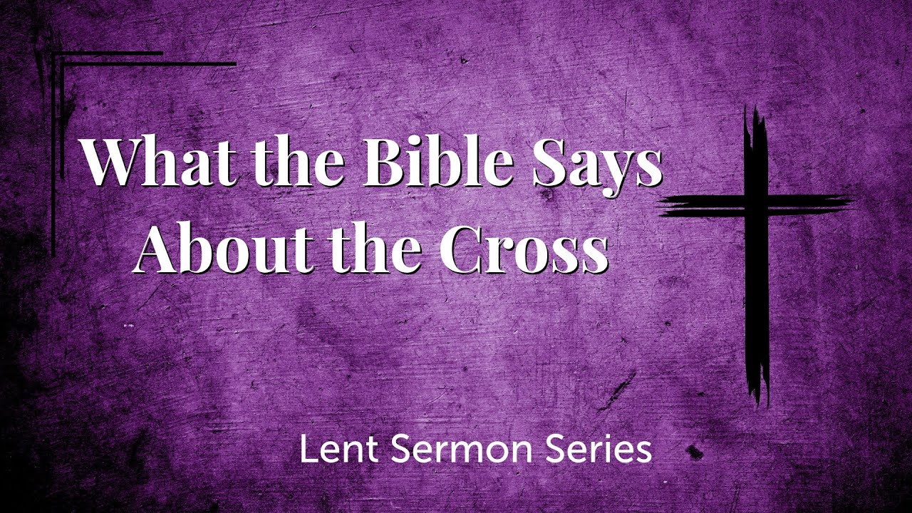 What The Bible Says About The Cross - February 18, 2024 - Sanctuary ...