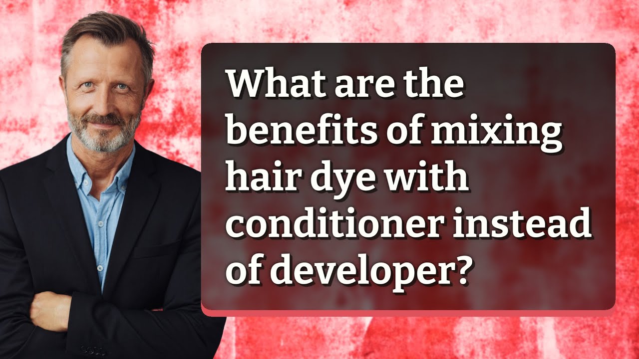 What are the benefits of mixing hair dye with conditioner instead of ...