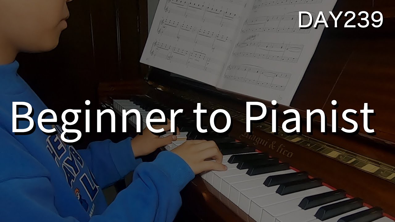 Day 239 : How to Learn Piano + From Beginner to a Pianist - YouTube