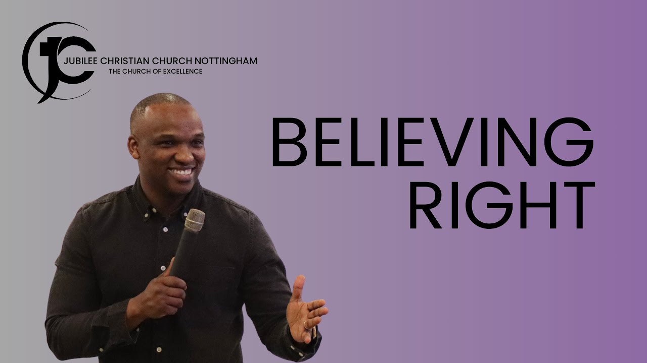 BELIEVING RIGHT | Part 1 | Pastor John Wachira | JCC Notts | Sunday ...