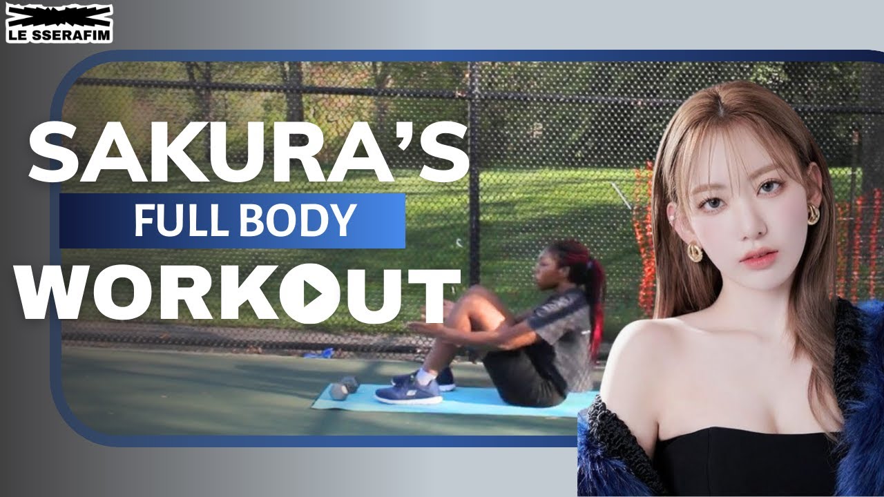 Le Sserafim Sakura Full Body Workout | Get Fit Like a Kpop Idol - YouTube