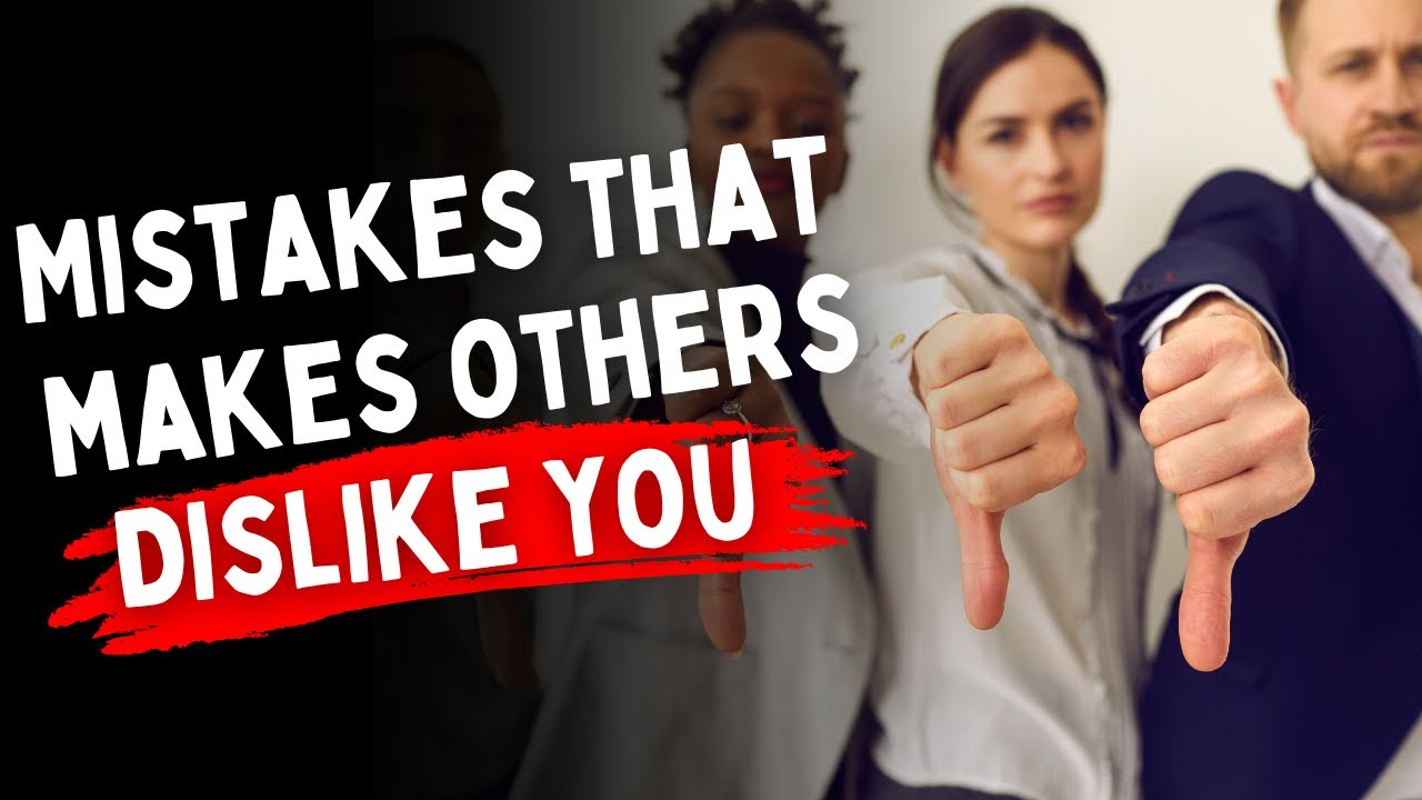 5 mistakes that makes others dislike you immediatly - YouTube