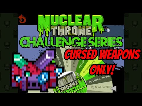 Cursed Weapons ONLY - Nuclear Throne Challenge Series #3 - YouTube