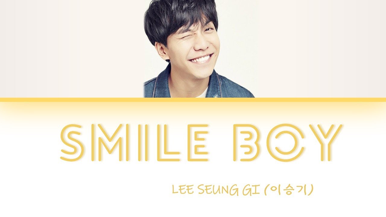 Lee Seung Gi - Smile Boy Lyrics [Color Coded |Han|Rom|Eng] - YouTube