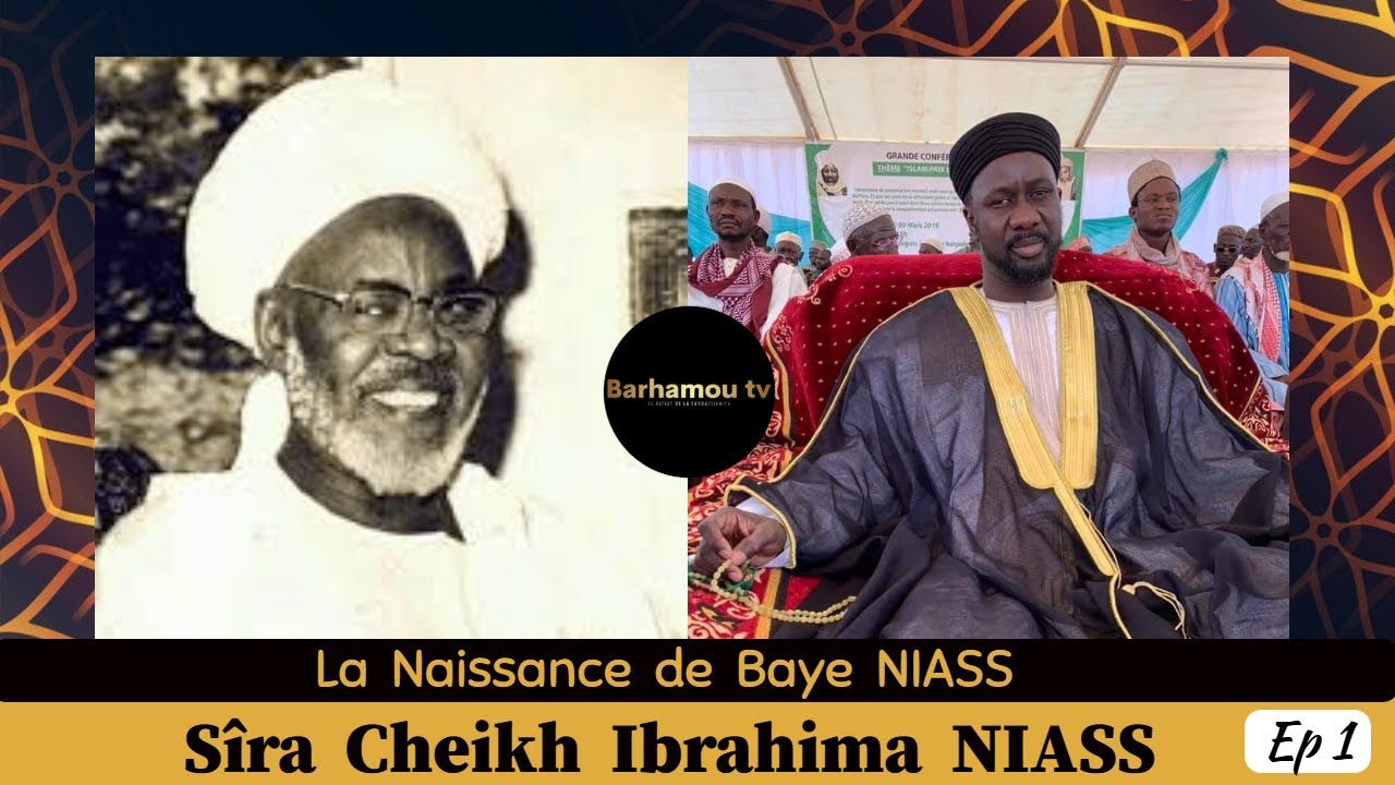 Sîra Cheikh Ibrahima NIASS /Ep1 - La Naissance de Baye NIASS | Cheikh ...
