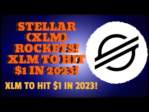 STELLAR (XLM) ROCKETS! XLM TO HIT $1 IN 2023! - YouTube