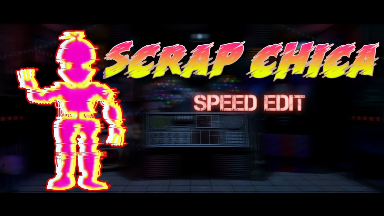 [FNAF]Speed edit-Scrap chica - YouTube