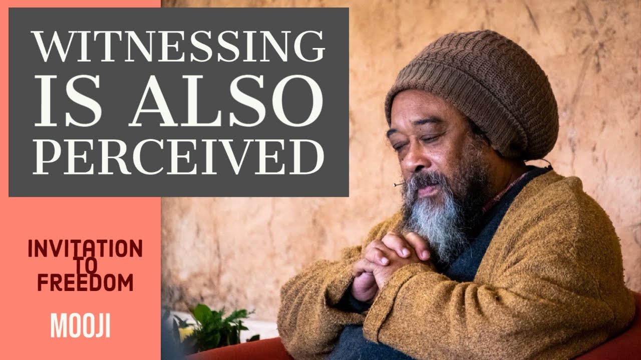 MOOJI - WITNESSING Is Also Perceived - INVITATION to FREEDOM - YouTube