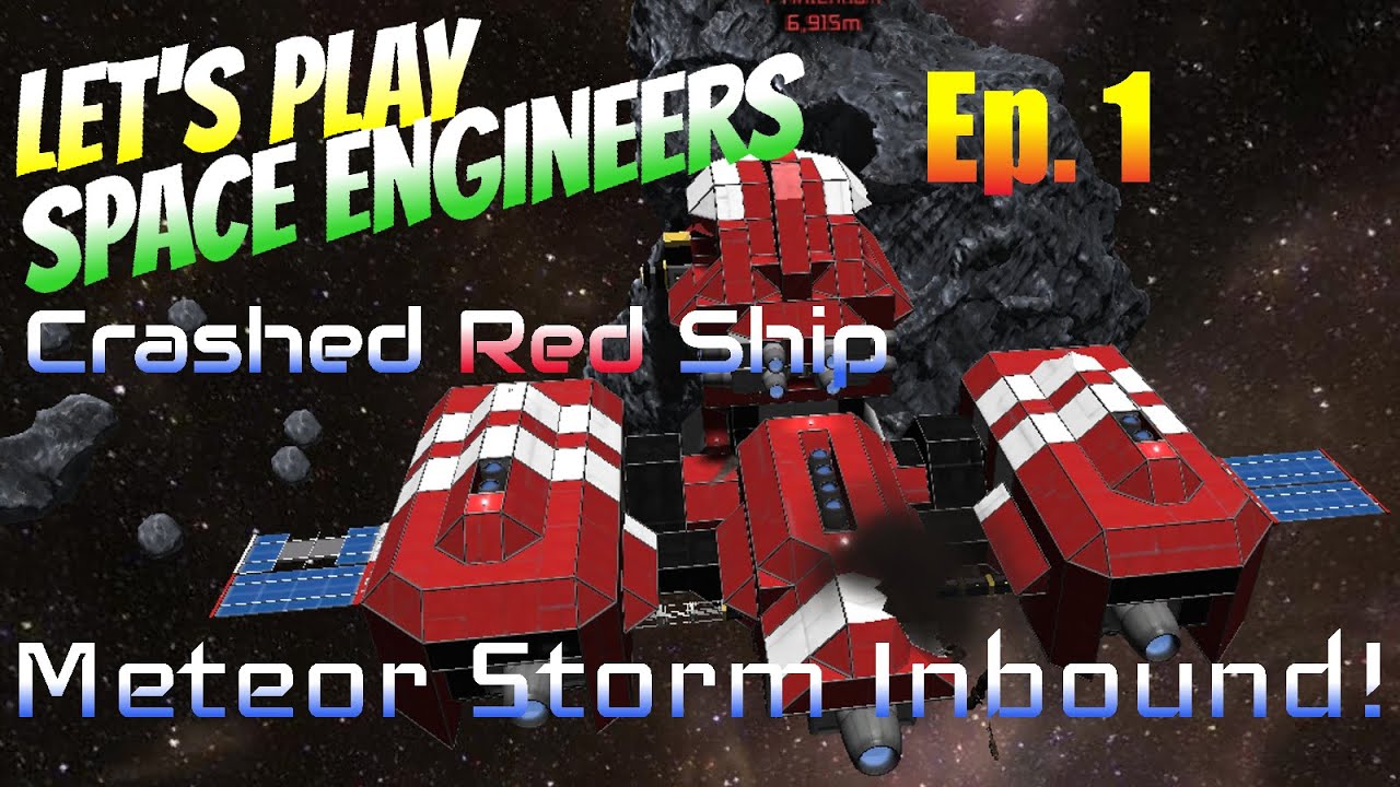 Let's Play Space Engineers! -Crashed Red Ship Ep. 1 - Meteor Storm Inbound!!! - YouTube