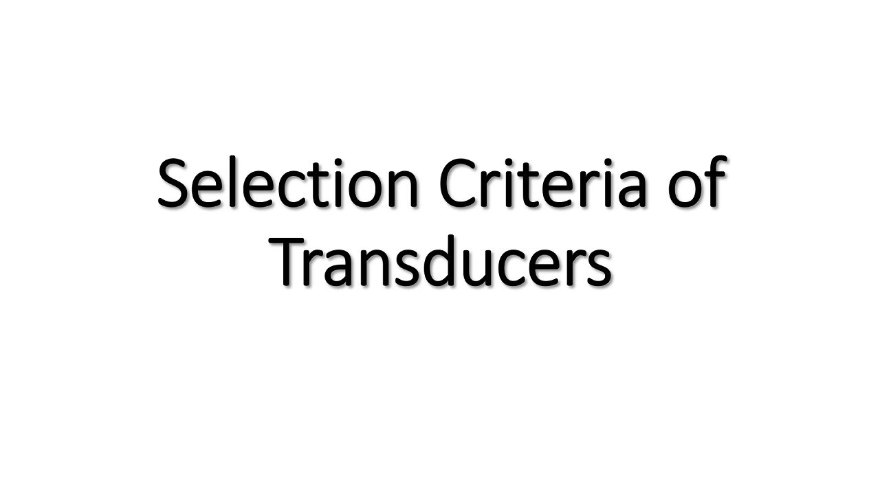 Selection criteria of a transducer | Transducer Selection Criteria ...