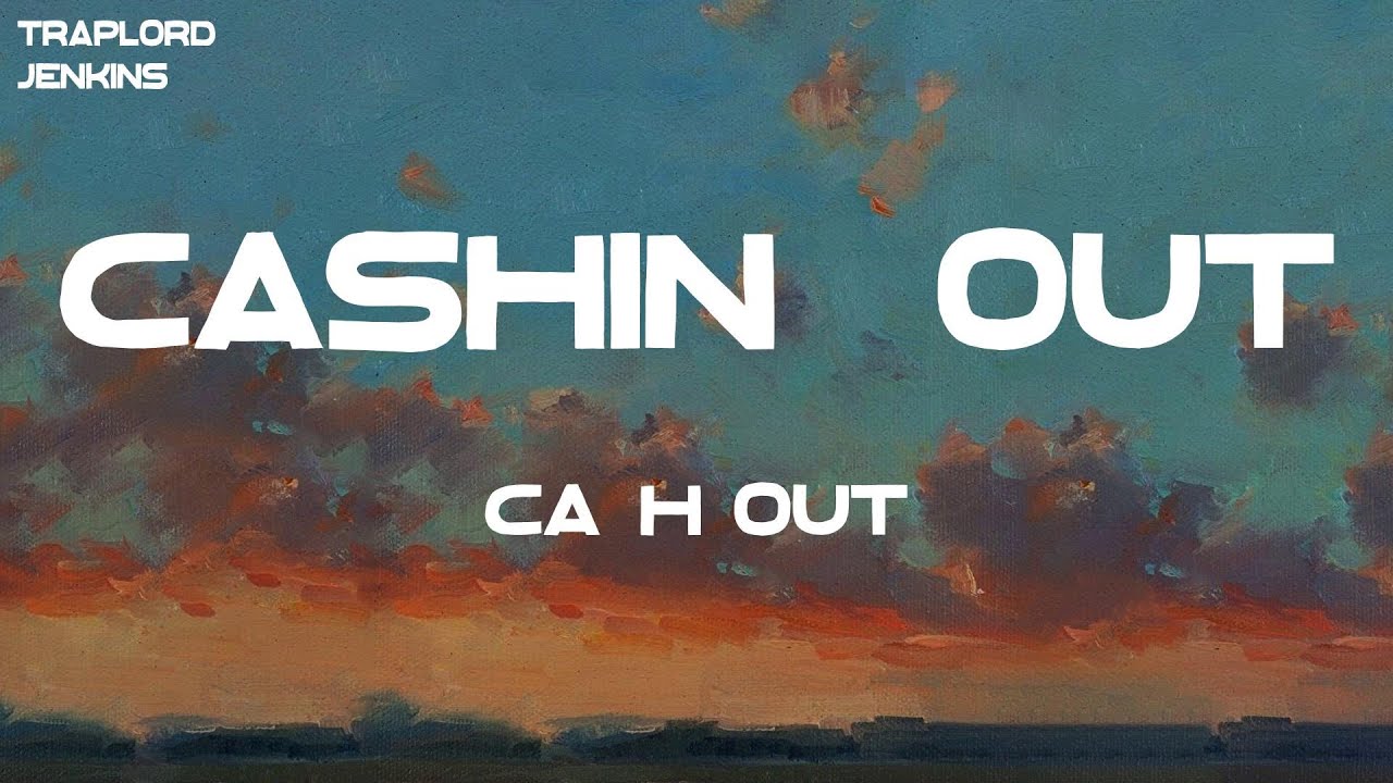 Ca$h Out - Cashin' Out (Lyrics) - YouTube