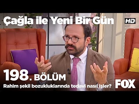 Rahim şekil bozukluklarında tedavi nasıl işler? Çağla ile Yeni Bir Gün 198. Bölüm