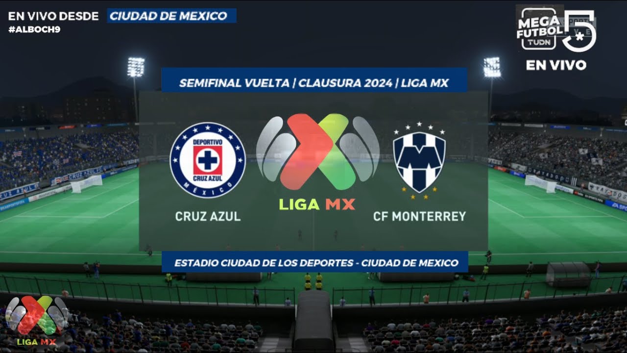 Cruz Azul Vs Monterrey | SEMIFINAL DE VUELTA LIGA MX | CLAUSURA 2024 ...