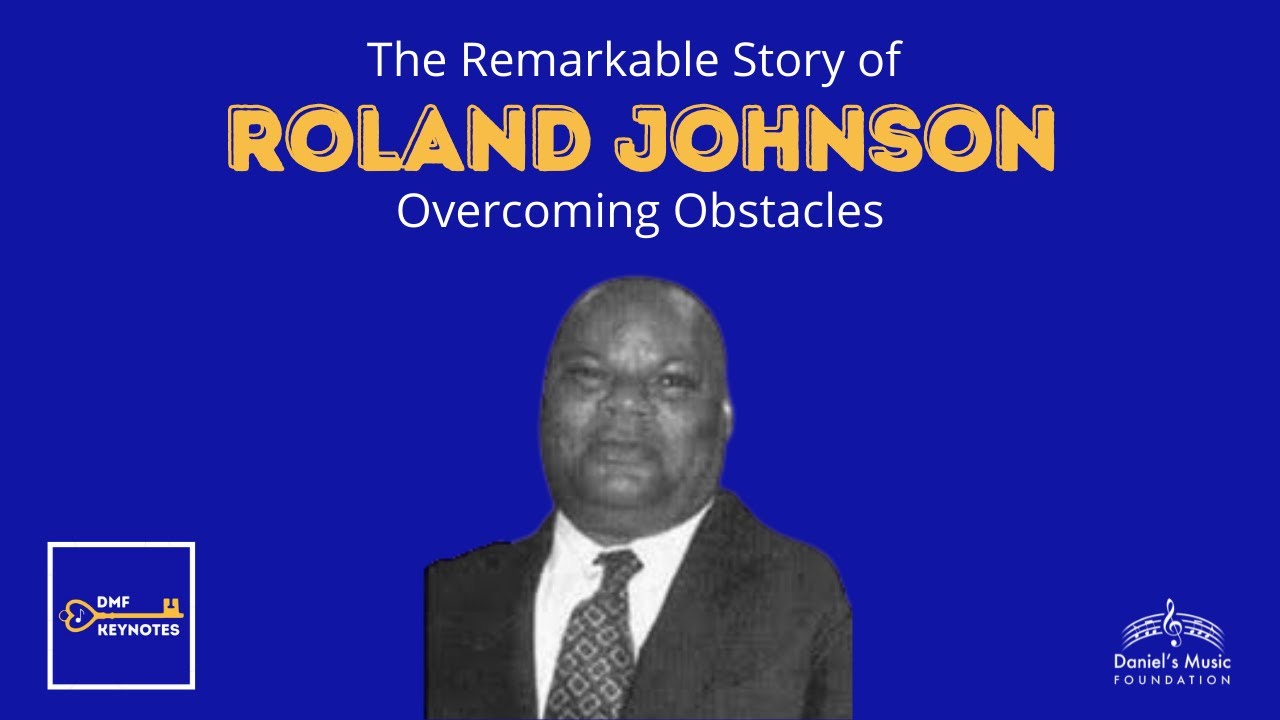 The Remarkable Story of Roland Johnson Overcoming Obstacles: DMF ...