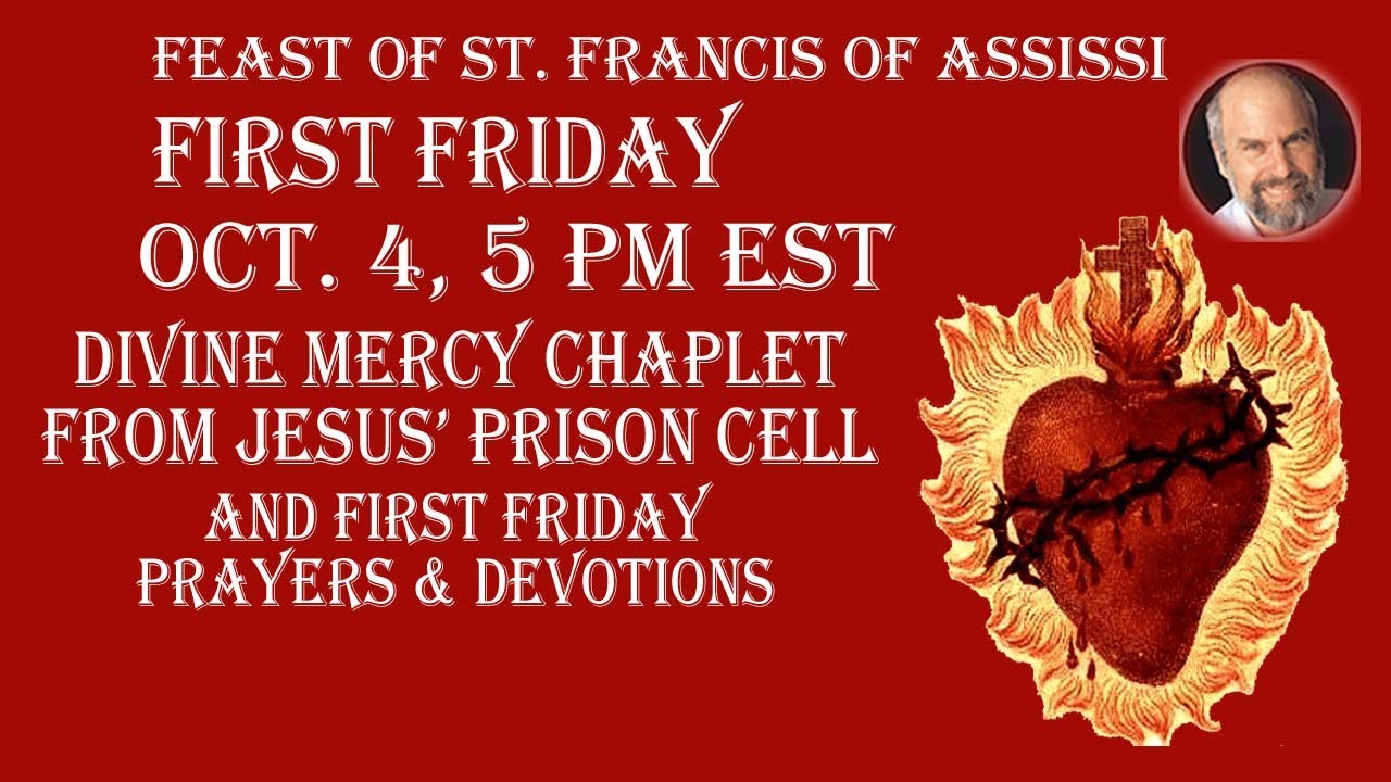 Oct.4, 2024 - - 5 PM EST -- Feast of St. Francis -- Divine Mercy ...