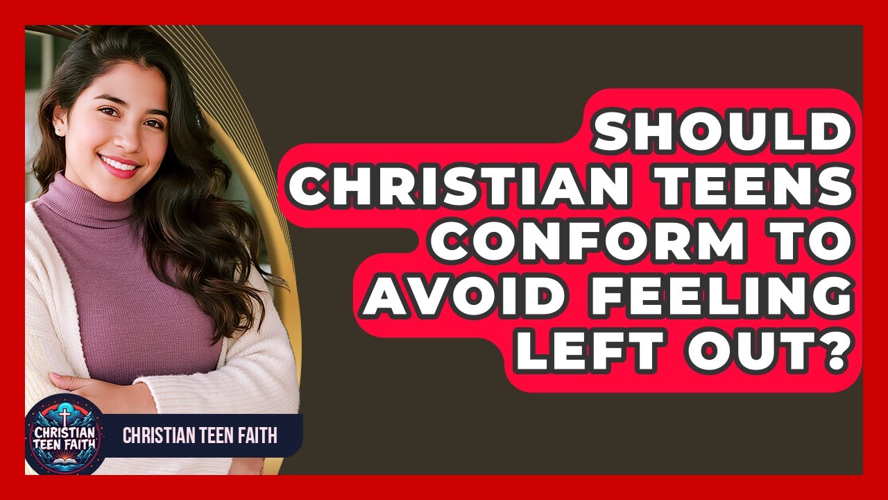 Should Christian Teens Conform To Avoid Feeling Left Out? - Christian ...