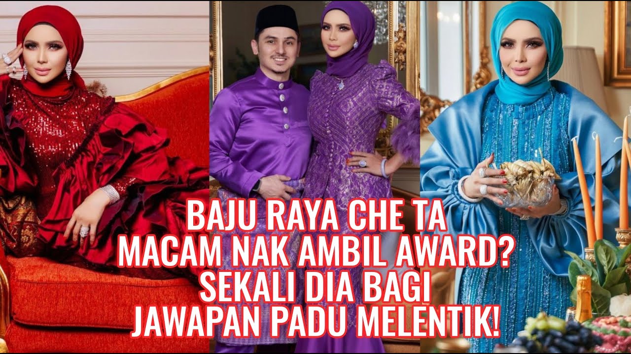 Baju Raya Che Ta Macam Nak Ambil Award? Sekali Dia Bagi Jawapan Padu ...