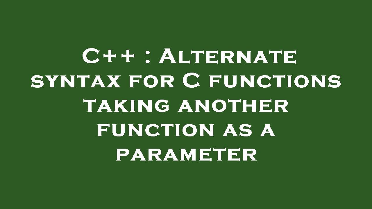 C Alternate Syntax For C Functions Taking Another Function As A 0896