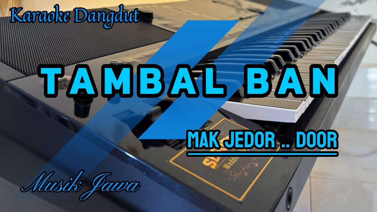 TUKANG TAMBAL BAN , Mak Jedor…Door , Karaoke Dangdut Koplo , Musik ...
