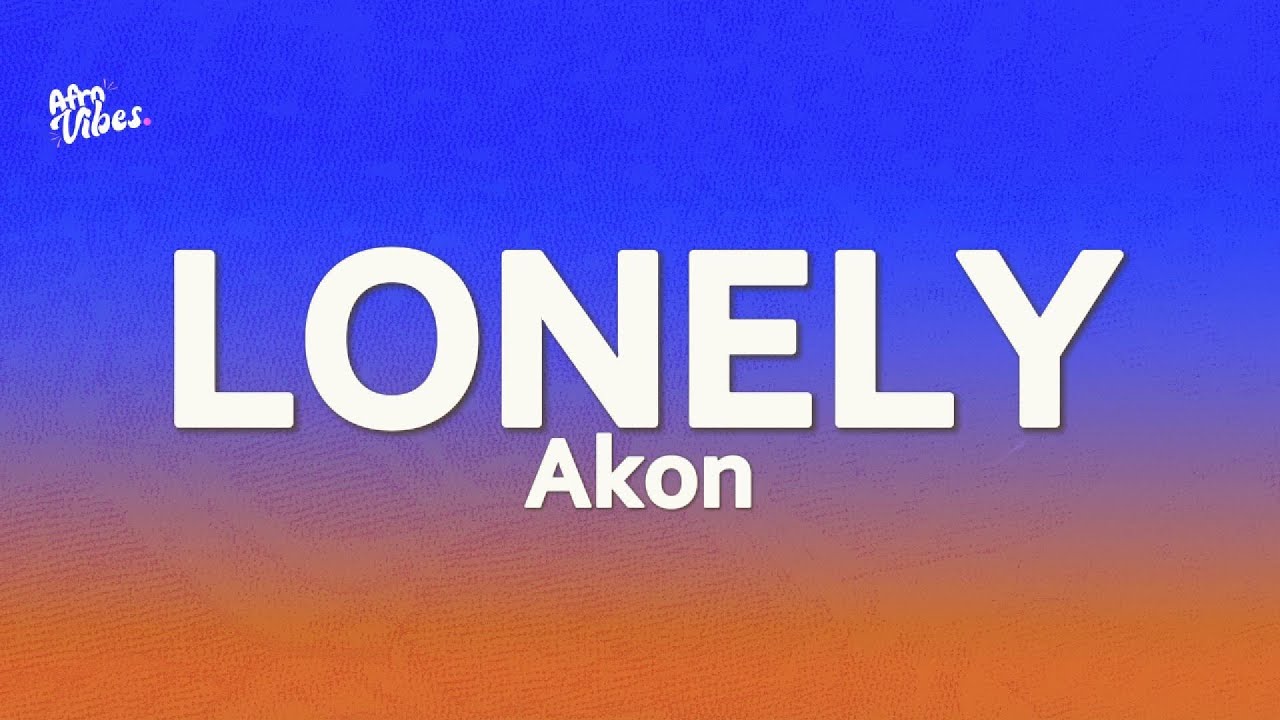 Akon - Lonely (Lyrics) - YouTube
