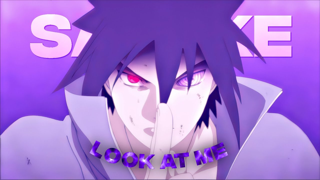 [4K] Sasuke「Edit」- Look At Me x MONTAGEM PR FUNK - YouTube