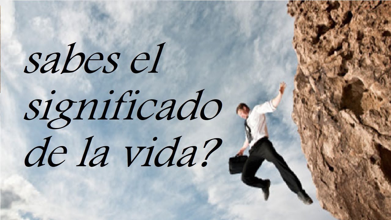 Quieres saber el significado de la vida? - YouTube