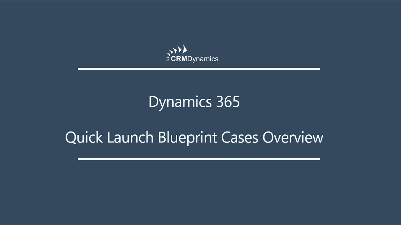 Dynamics 365 Quick Launch Blueprint: Cases Overview - YouTube