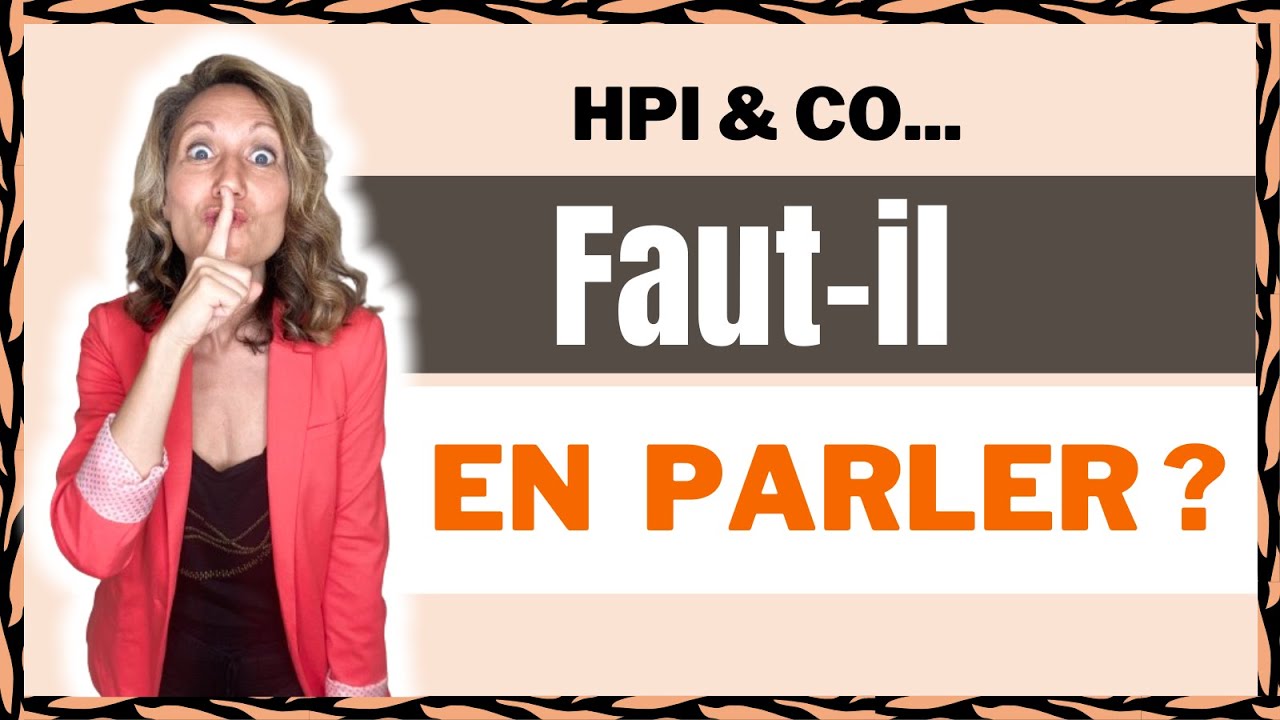 HPI : Faut-il EN PARLER ? - YouTube