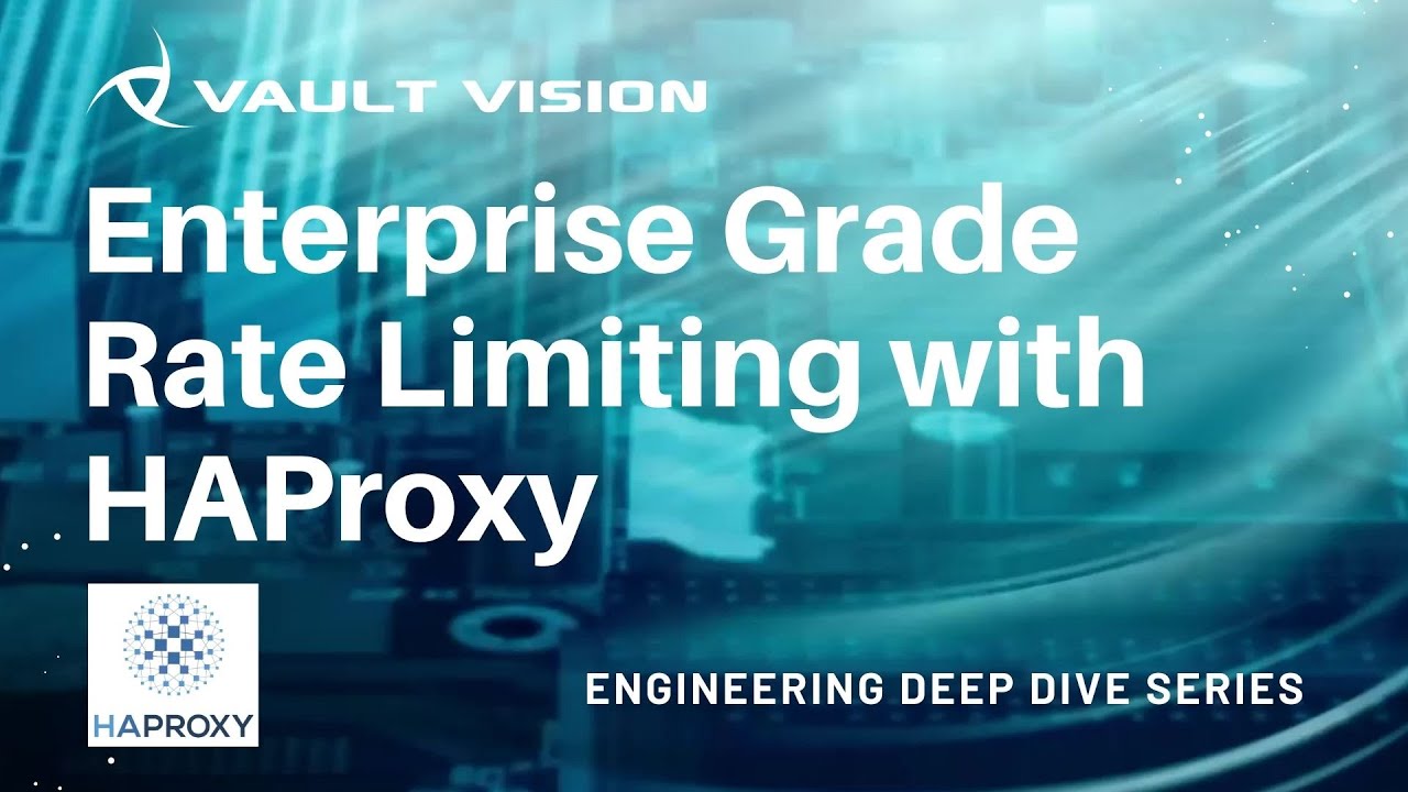 Enterprise Grade Rate Limiting with HAProxy – Vault Vision Engineering ...
