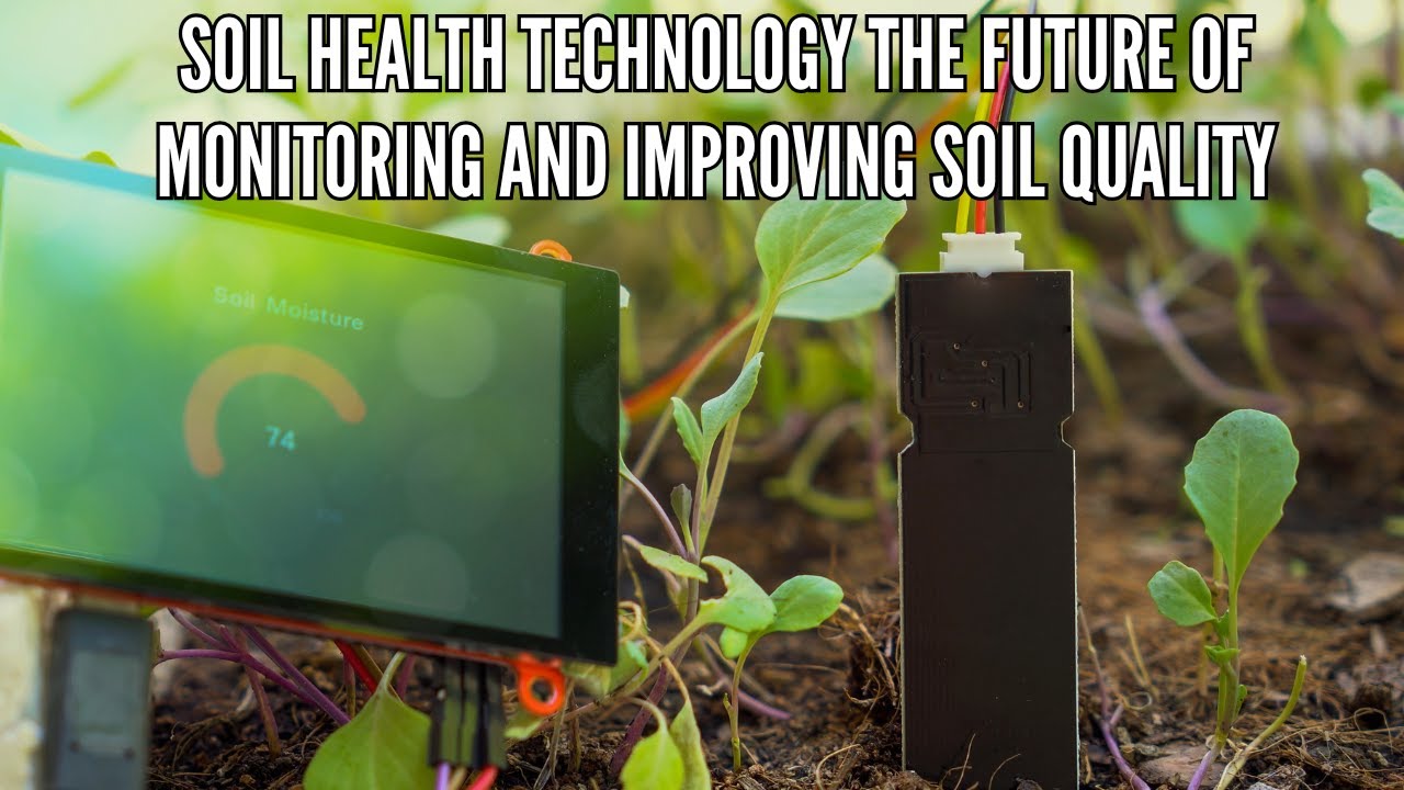 Soil Health Technology The Future of Monitoring and Improving Soil ...