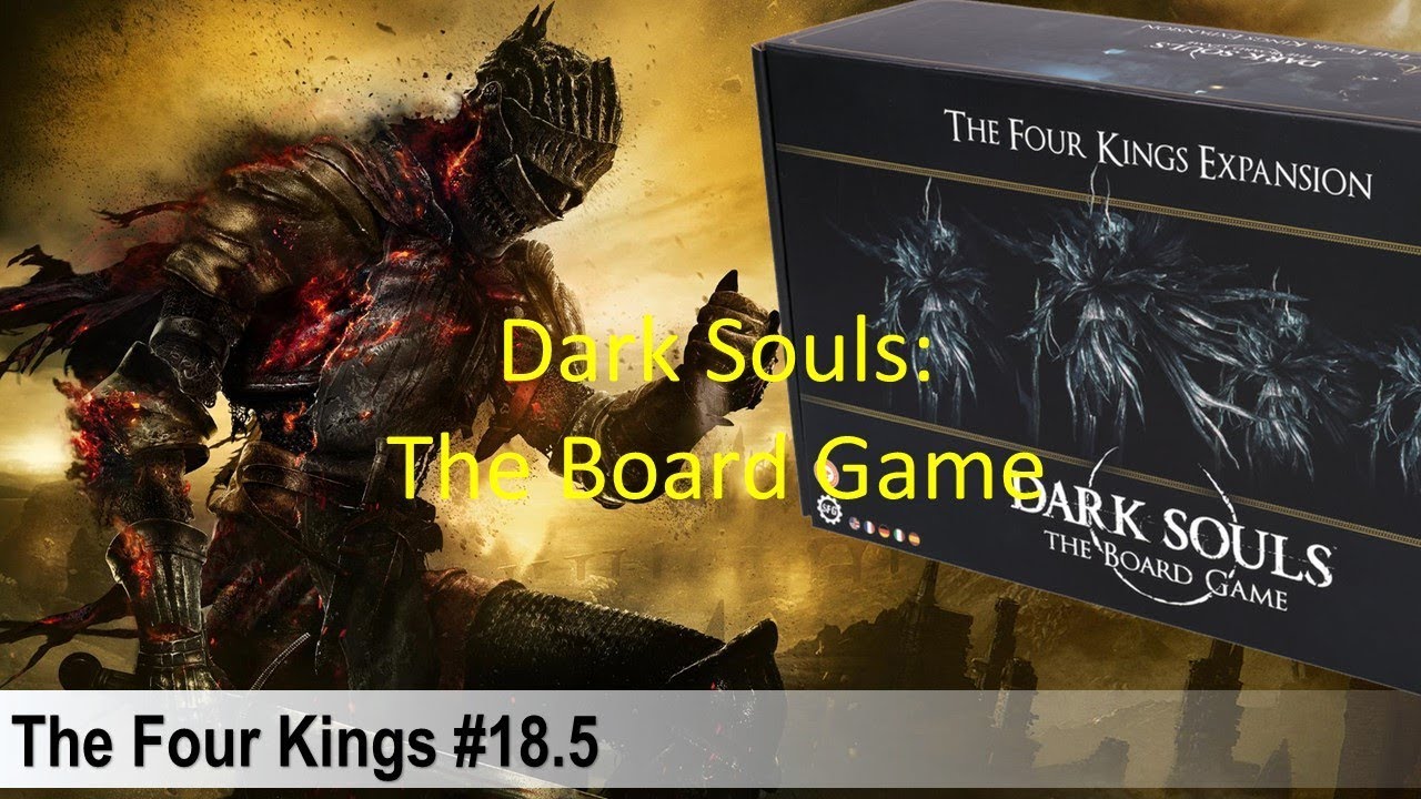 The Four Kings - Dark Souls: The Board Game - Expansão - YouTube