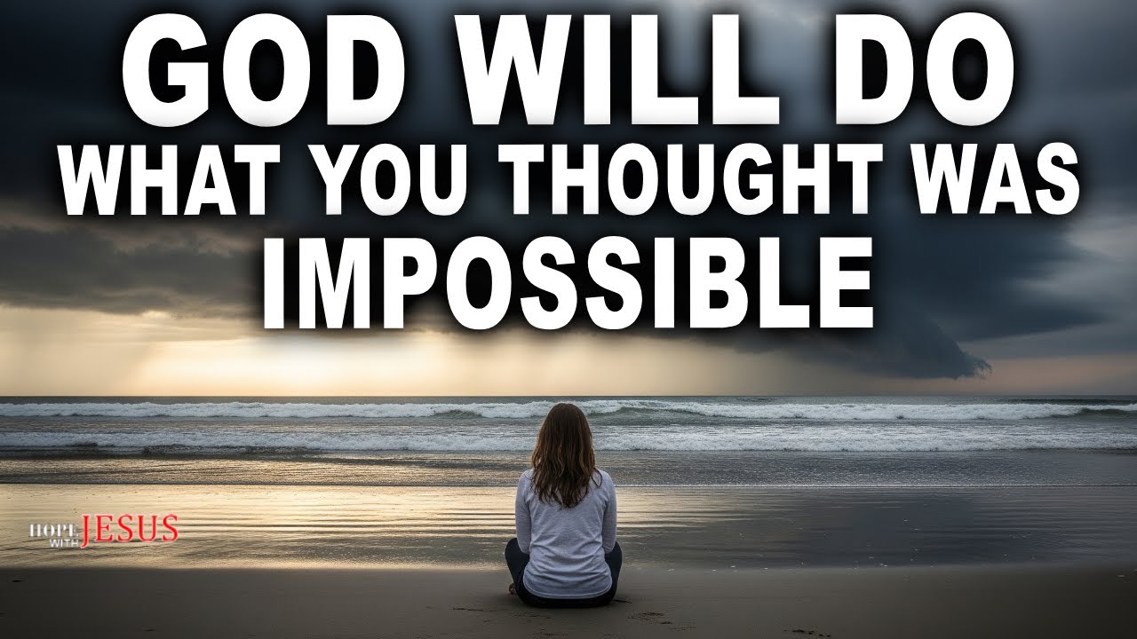God Will Do What You Thought Was Impossible | Christian Motivation ...