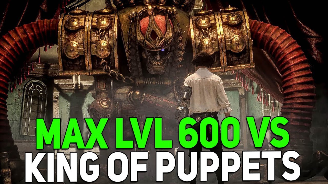 Lies Of P MAX LEVEL 600 vs King of Puppets New Game Plus Maximum Lvl Up ...