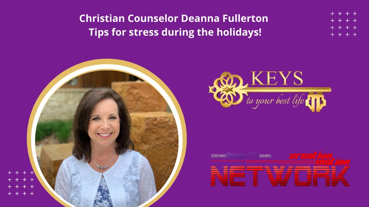 Christian Counselor, Deanna Fullerton "Keys on Holiday Stress" - YouTube