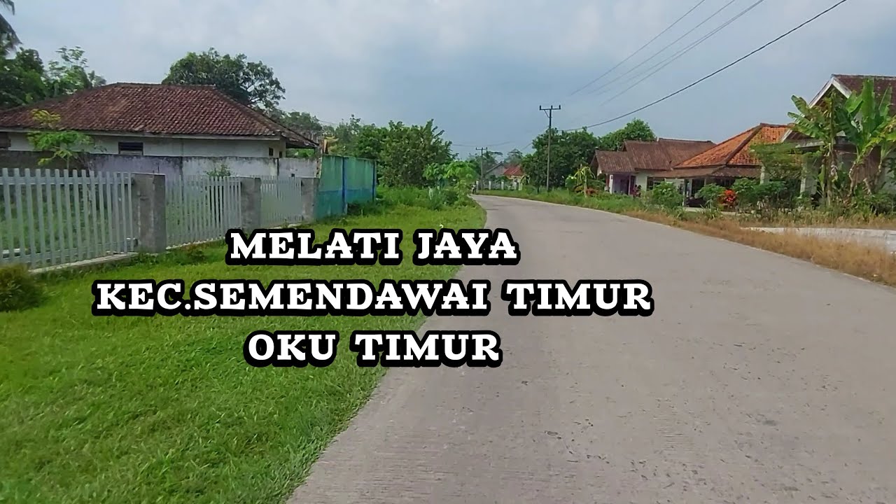 Desa Melati Jaya Kec.Semendawai Timur Kab.OKU Timur - YouTube